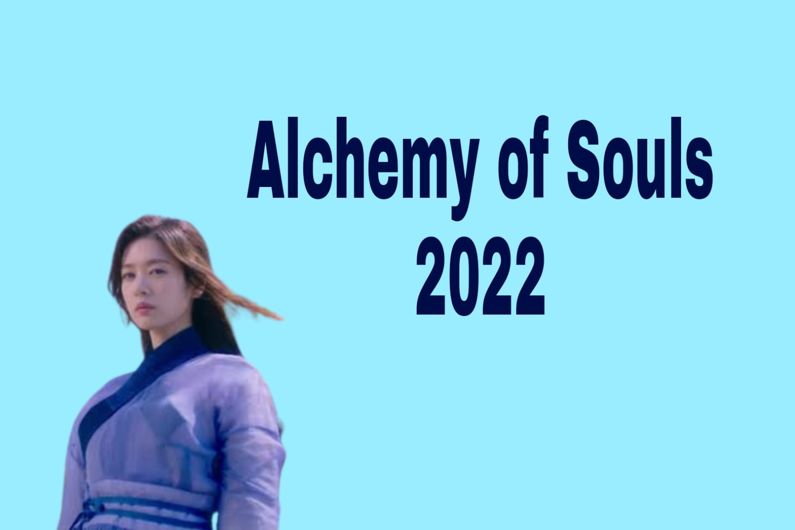Rekomendasi Drakor Terbaru: Alchemy of Soul Korean Drama 2022 ...